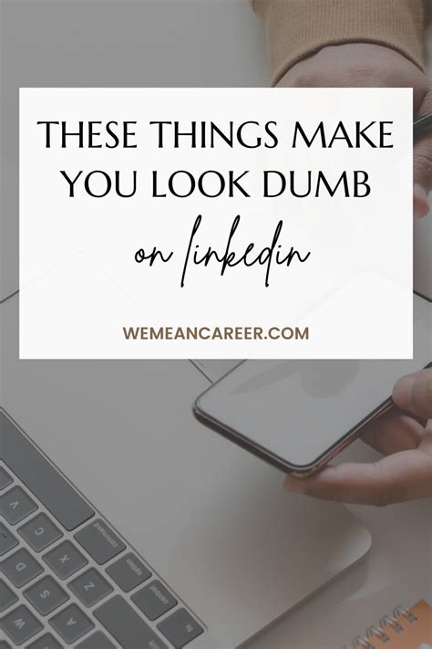 11 Things That Make You Look Dumb On Linkedin Artofit