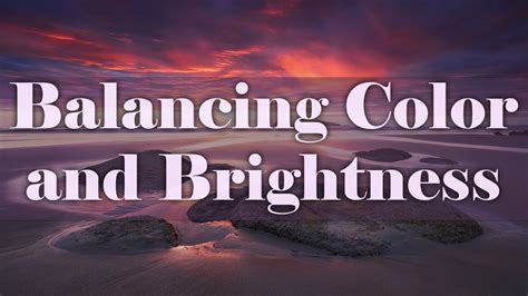 Landscape Photography Post Processing Tutorial Balancing Color And Brightness Blog