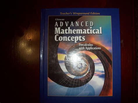 Advanced Mathematical Concepts Precalculus With Applications Teachers Wraparound Edition