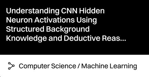 Understanding CNN Hidden Neuron Activations Using Structured Background Knowledge And Deductive