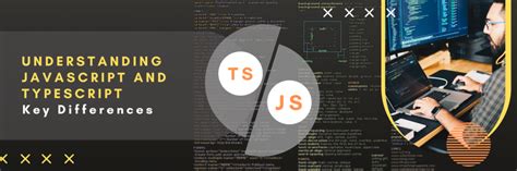 Understanding Javascript And Typescript Key Differences Futuristech