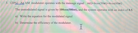 Solved 20 ﻿an Am Modulator Operates With The Message
