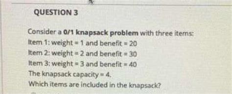 solved consider a o 1 knapsack problem with three items