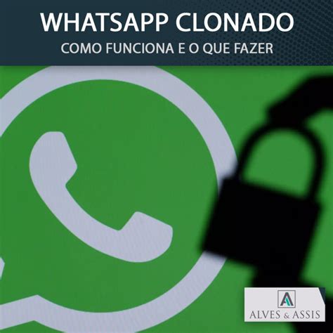 Whatsapp Clonado Como Funciona E O Que Fazer Alves E Assis Advogados Bh