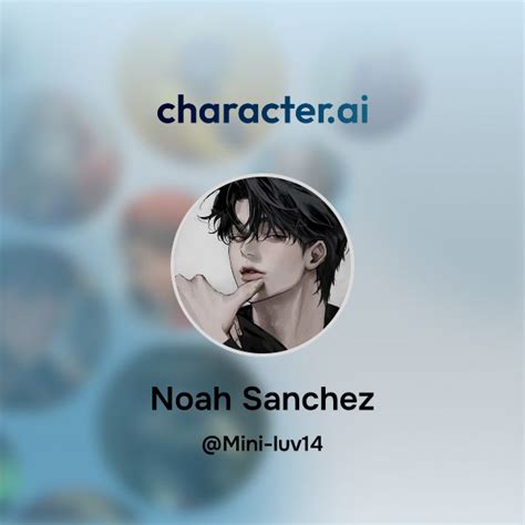 Chat With Noah Sanchez Characterai Personalized Ai For Every