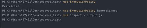 Vue项目终端执行vue Inspect Outputjs 报错，显示无法加载文件 Cusers27421appdataroamingnpmvueps1，因为在此系统上