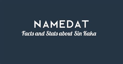 Sin Kaka Background Data Facts Social Media Net Worth And More