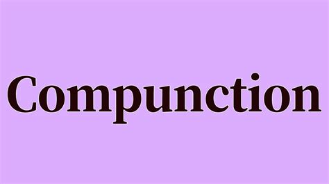 Compunction Pronunciation And Meaning Youtube