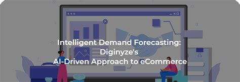 Intelligent Demand Forecasting Diginyzes Ai Driven Approach To Ecommerce