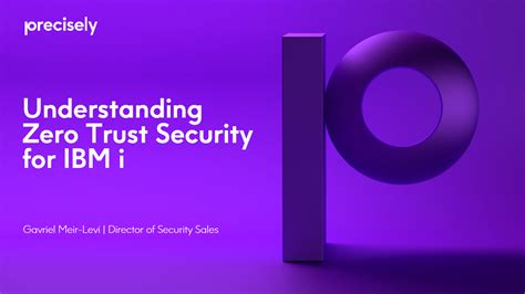 Understanding Zero Trust Security For Ibm I Precisely