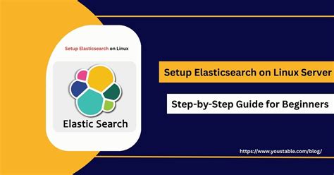 Setup Elasticsearch On Linux Server Step By Step Installation Guide