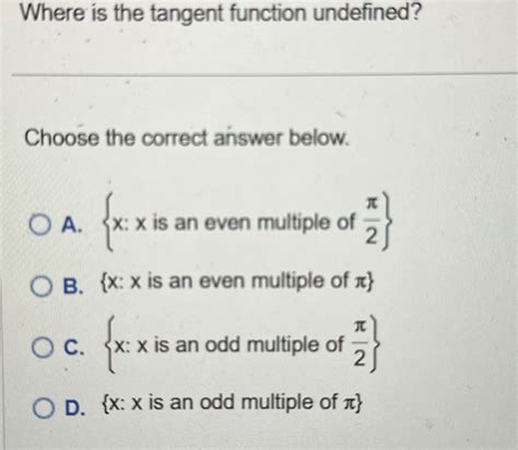 Solved Where Is The Tangent Function Undefinedchoose The
