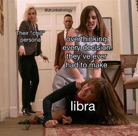 Libra Memes♎️ On Instagram Why Do We Overthink Everything 🙄 Follow Librassociety For More