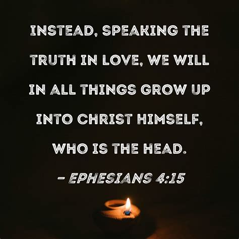 Ephesians 415 Instead Speaking The Truth In Love We Will In All