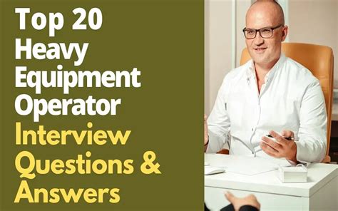 The Top 10 Heavy Machine Operator Interview Questions And How To Ace Them