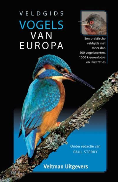 Veldgids Vogels Van Europa Een Praktische Veldgids Met Meer Dan 500