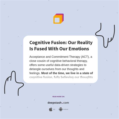 Cognitive Fusion Our Reality Is Fused With Our Emotions Deepstash