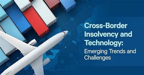 Cross Border Insolvency And Technology Emerging Trends And Challenges