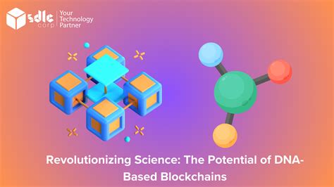 Revolutionizing Science The Potential Of Dna Based Blockchains Sdlc Corp