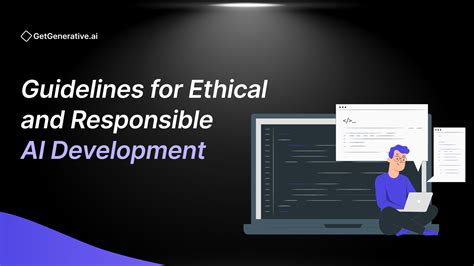 Guidelines For Ethical And Responsible Ai Development