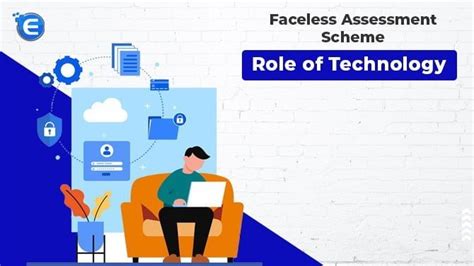 Faceless E Assessment Scheme Role Of Technology Enterslice