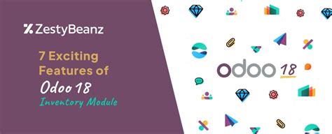 7 Exciting Features In Odoo 18 Inventory Module