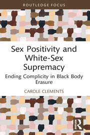 Sex Positivity And White Sex Supremacy Ending Complicity In Black Bo