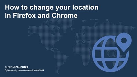 How To Change Your Location In Firefox And Chrome