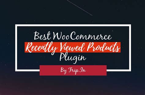 2 Best WooCommerce Recently Viewed Products Plugin 2025 Frip In