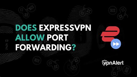 Does Expressvpn Allow Port Forwarding In 2025