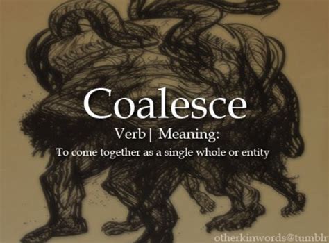 Coalesce Verb To Come Together As Single Or Whole Entity