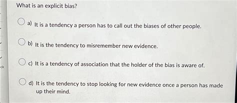 Solved What Is An Explicit Biasa ﻿it Is A Tendency A