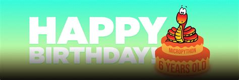 happy 6th birthday micropython micropython micropython adafruit