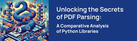 Unlocking The Secrets Of Pdf Parsing A Comparative Analysis Of Python