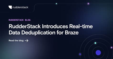 Introducing Real Time Data Deduplication For Braze