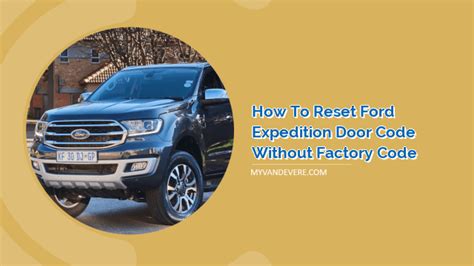 How To Reset Ford Expedition Door Code Without Factory Code MyVans