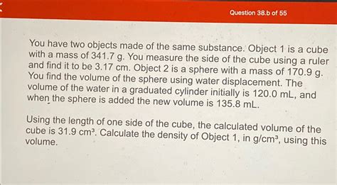 Solved Question 38b Of 55nyou Have Two Objects Made Of