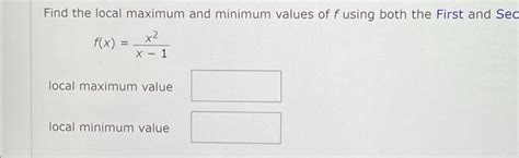 solved find the local maximum and minimum values of f using