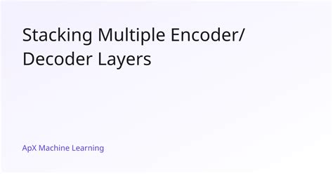 Stacking Multiple Encoderdecoder Layers