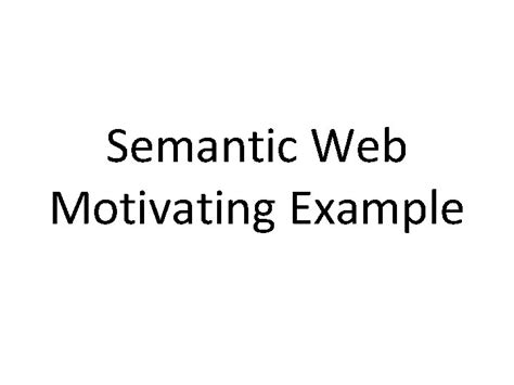 semantic web motivating example a motivating example heres