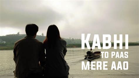 Kabhi Toh Paas Mere Aao Atif Aslam Youtube Music