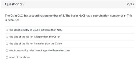 solved the cs in cscl has a coordination number of 8 the