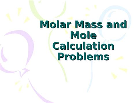 Ppt Molar Mass And Mole Calculation Problems Molar Mass You Need To Calculate Molar Mass If