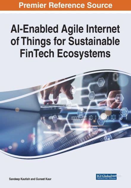 Ai Enabled Agile Internet Of Things For Sustainable Fintech Ecosystems