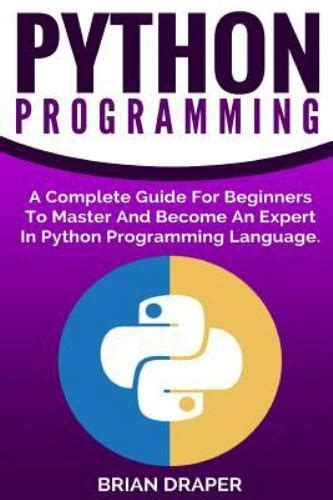 Python Programming A Complete Guide For Beginners To Master Python