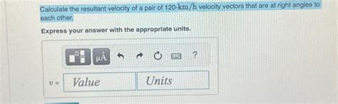 Solved Calculate The Resultant Velocity Of A Pair Of