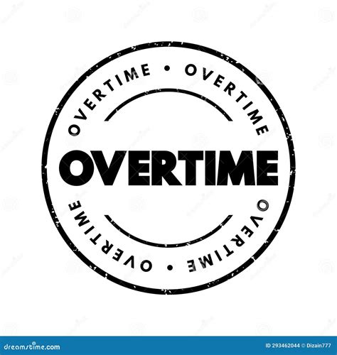 Overtime Amount Of Time Someone Works Beyond Normal Working Hours