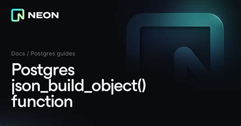 Postgres Jsonbuildobject Function Neon Docs