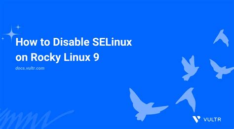 How To Disable Selinux On Rocky Linux 9 Vultr Docs