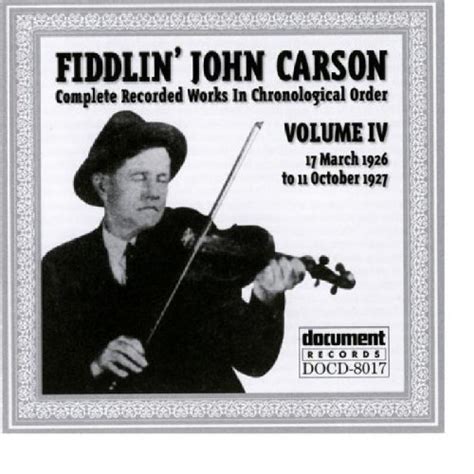 Complete Recorded Works Vol 4 By Fiddlin John Carson 1998 01 13 Music